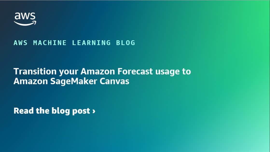 Transición De Amazon Forecast A Amazon SageMaker Canvas Para Optimización Avanzada - Noticias AI