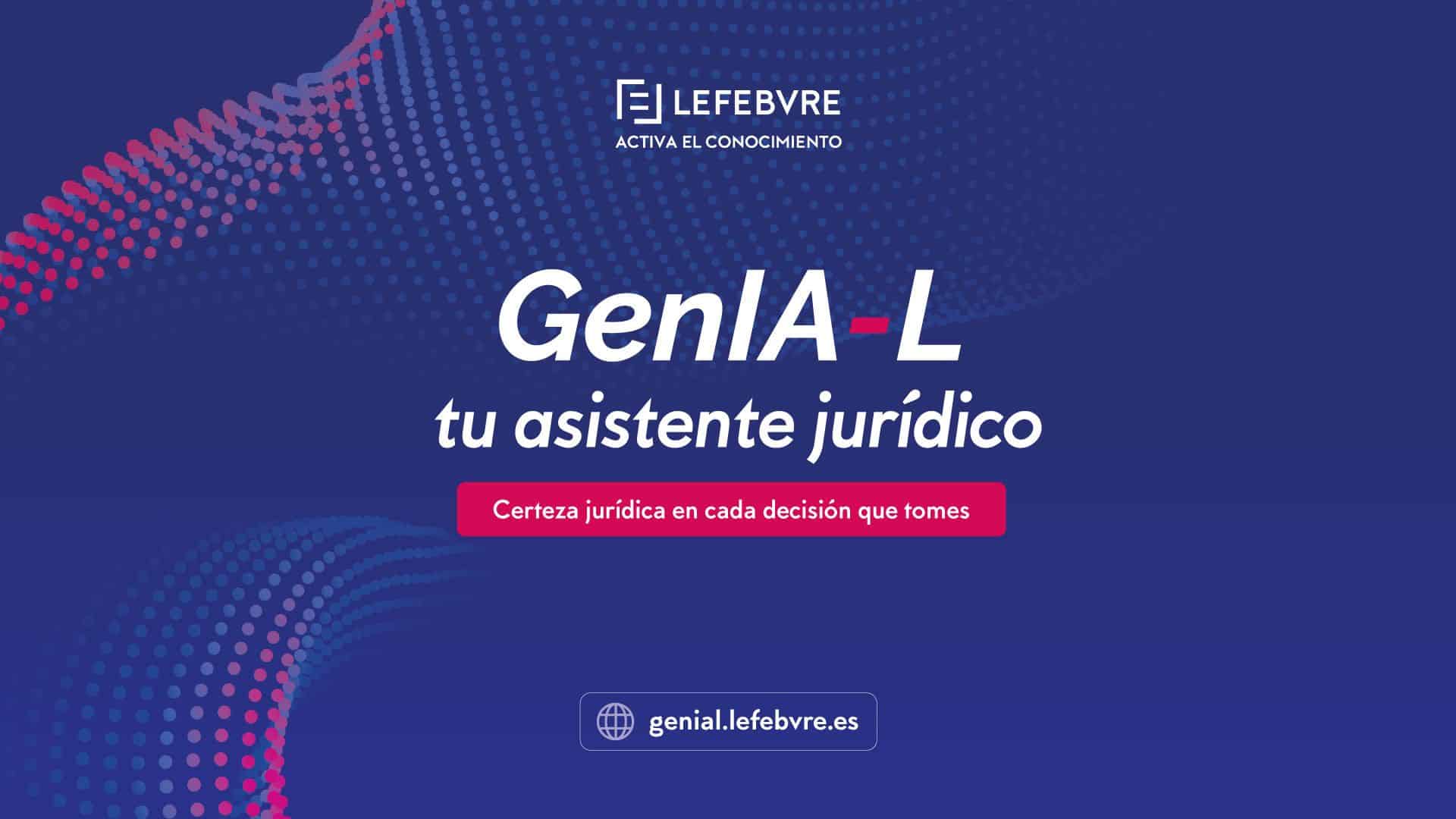 GenIA-L de Lefebvre: Certeza jurídica para responder con confianza a los tribunales - Noticias AI