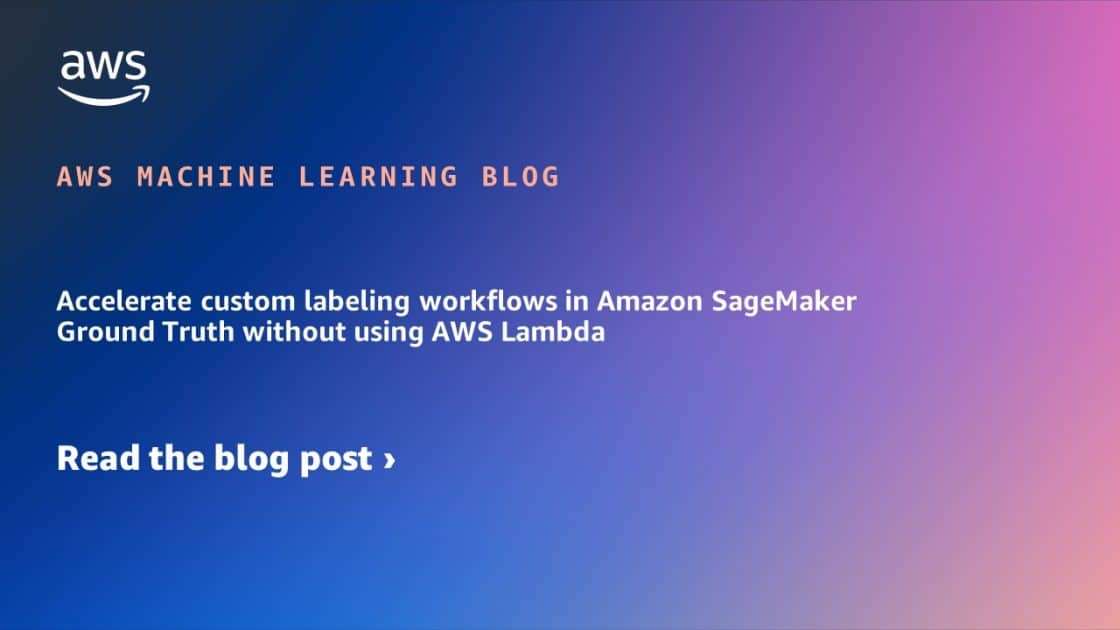 Mejorar Flujos de Trabajo Personalizados de Etiquetado en Amazon SageMaker Ground Truth sin AWS ...