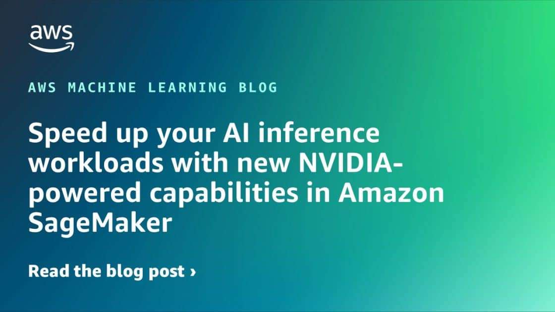 Acelera Tus Cargas de Trabajo de Inferencia de IA con Nuevas Capacidades de NVIDIA en Amazon ...