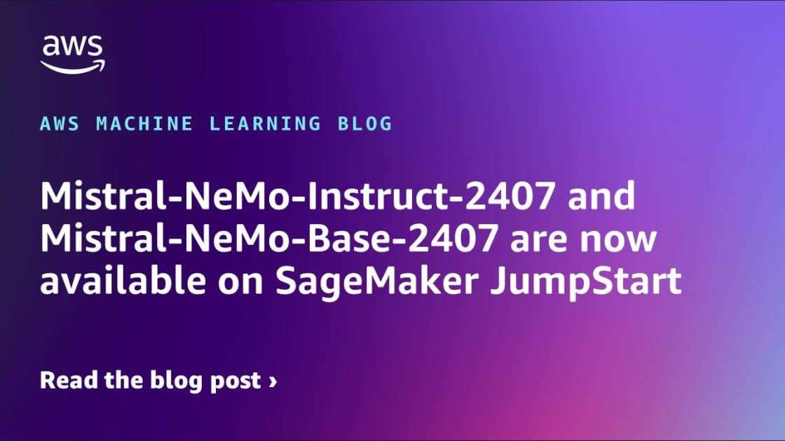 Modelos Mistral-NeMo Ahora Disponibles en SageMaker JumpStart - Noticias AI