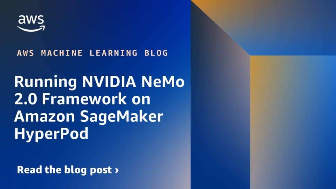 Ejecutando el Framework NVIDIA NeMo 2.0 en Amazon SageMaker HyperPod - Noticias AI