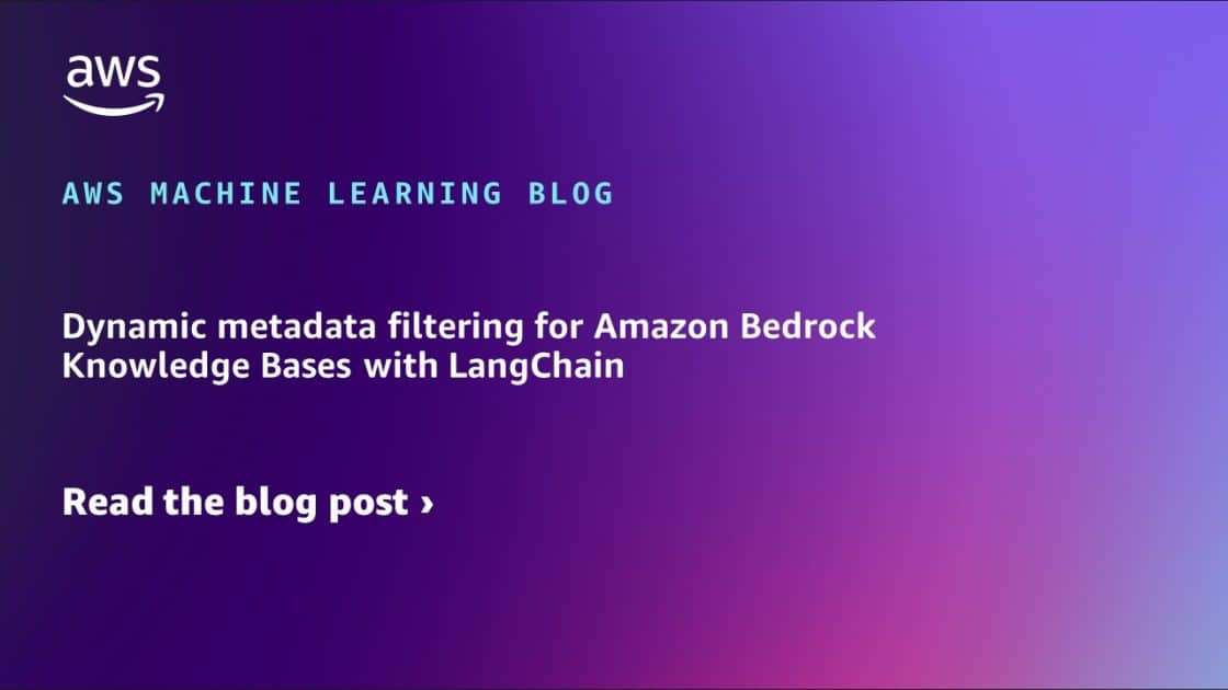 Filtrado Dinámico de Metadatos para Bases de Conocimiento en Amazon Bedrock con LangChain ...