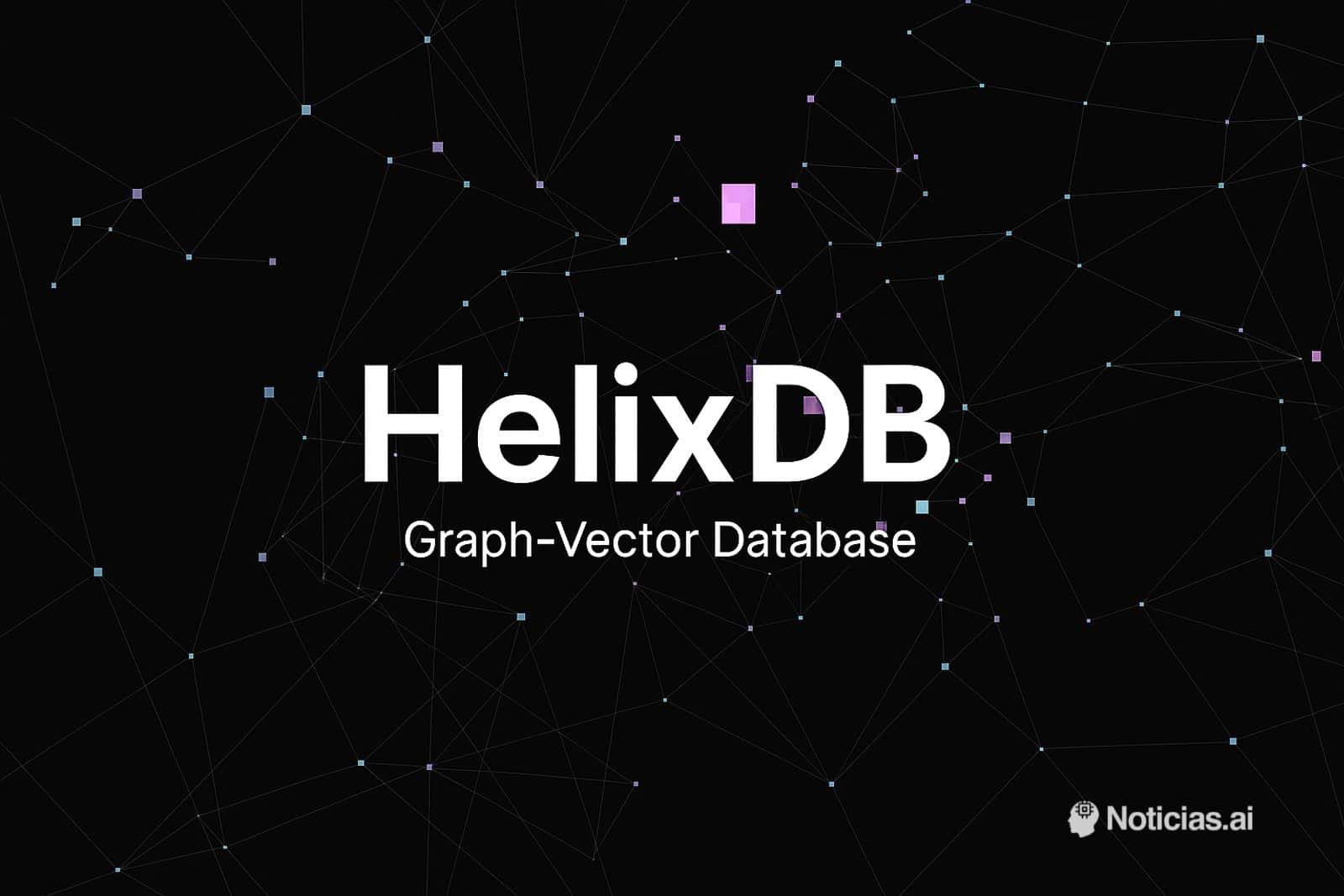 HelixDB: la base de datos grafo-vectorial en Rust que impulsa la nueva generación de ...